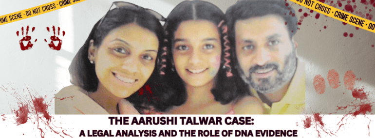 The Aarushi Talwar Case: A Legal Analysis and the Role of DNA Evidence ...